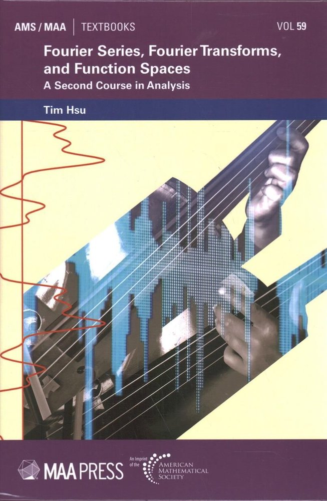 Buy Fourier Series Fourier Transforms And Function Spaces By Tim Hsu With Free Delivery