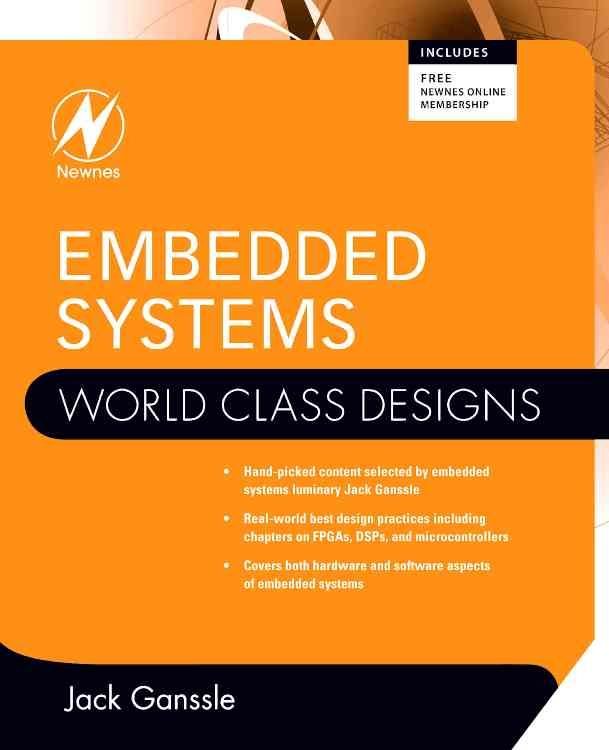 Buy Embedded Systems: World Class Designs by Jack Ganssle With Free ... Buy Embedded Systems: World Class Designs by Jack Ganssle With Free ...